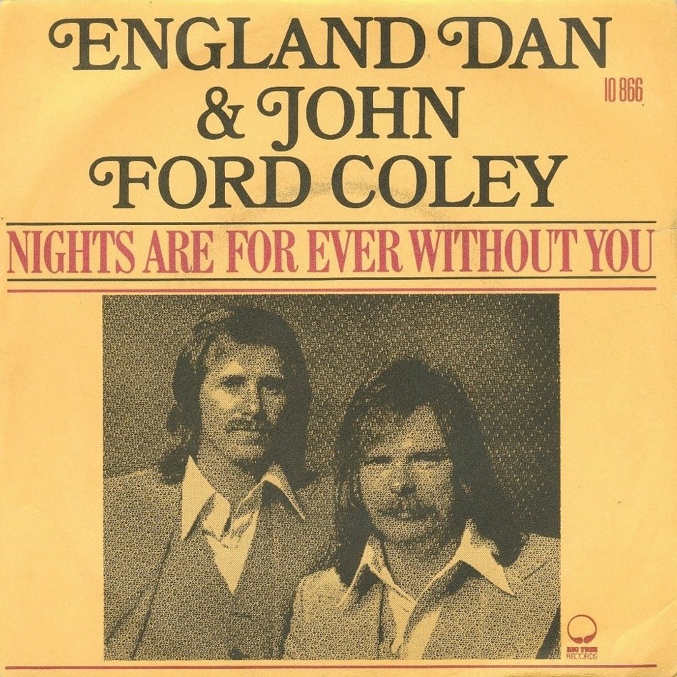 "Nights Are Forever Without You" (England Dan & John Ford Coley ...